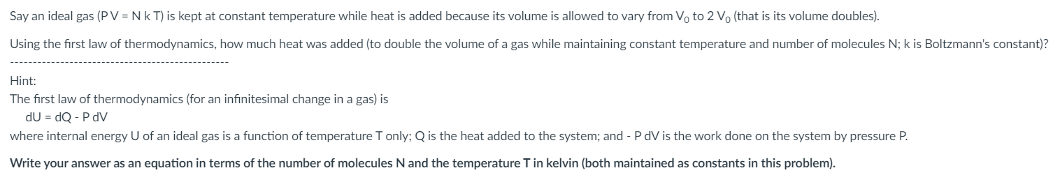 Solved Say an ideal gas (PV=NkT) is kept at constant | Chegg.com