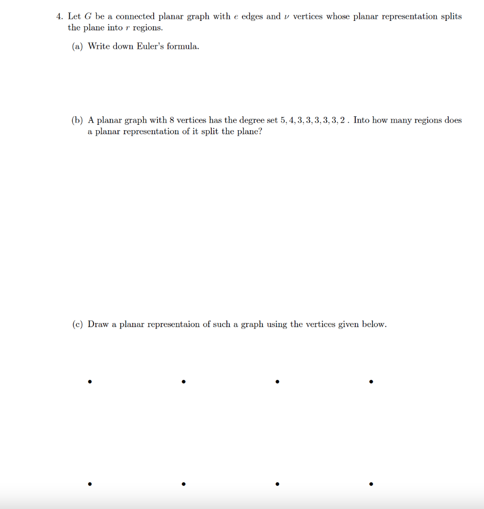 Solved 4. Let G be a connected planar graph with e edges and | Chegg.com