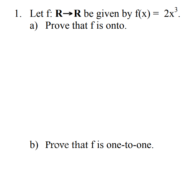 Solved 1. Let f:R→R be given by f(x)=2x3. a) Prove that f is | Chegg.com