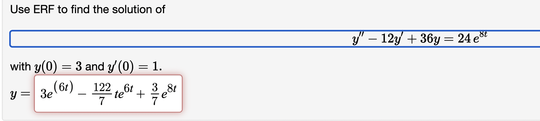 Solved Use ERF to find the solution of y′′−12y′+36y=24e8t | Chegg.com