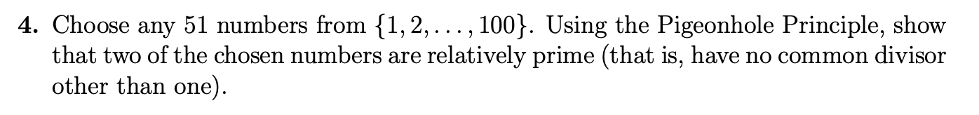 Solved 4. Choose any 51 numbers from {1,2,…,100}. Using the | Chegg.com