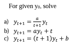 Solved For given yo, solve a t+1 a) Yt+1 = tinyt Yt b) yt+1 | Chegg.com