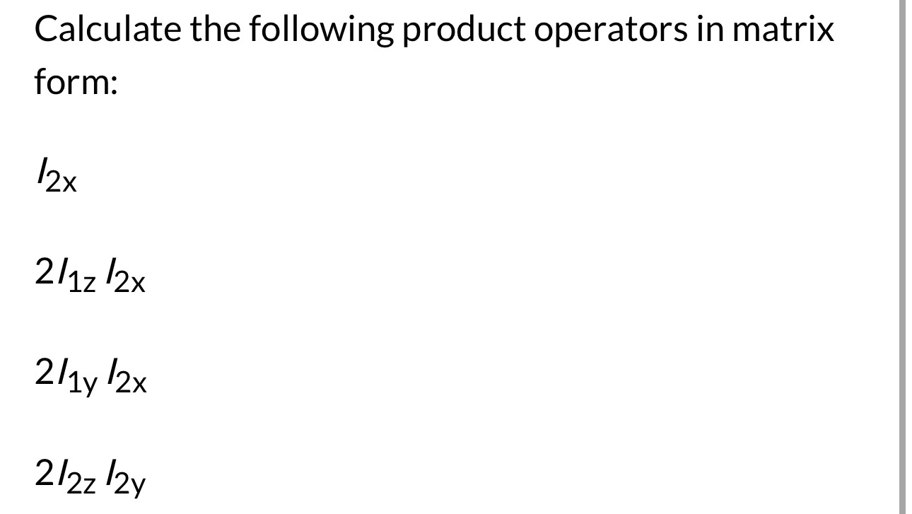 Solved Calculate the following product operators in matrix | Chegg.com