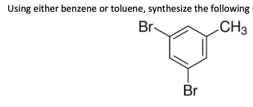 Solved Using either benzene or toluene, synthesize the | Chegg.com