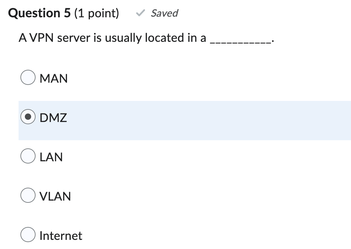 Solved A VPN server is usually located in a MAN DMZ LAN VLAN | Chegg.com