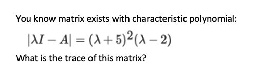 Solved You know matrix exists with characteristic | Chegg.com