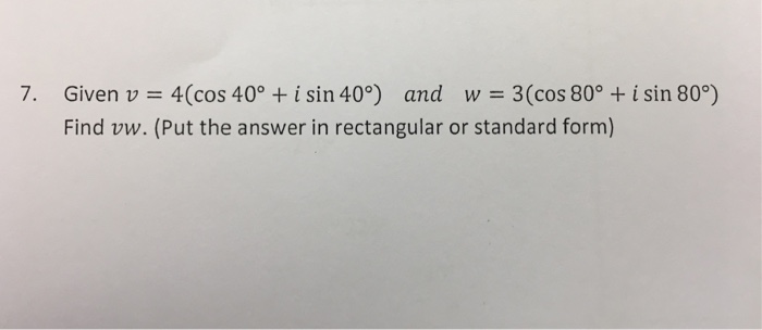 Solved Given v = 4(cos40 + i sin40) and w = (cos80 + i | Chegg.com
