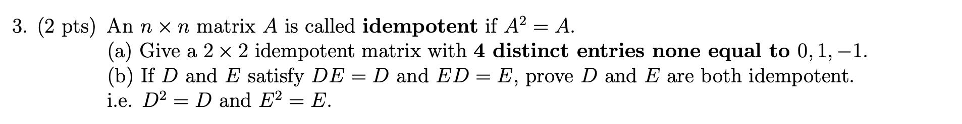 Solved (2pts) An n×n matrix A is called idempotent if A2=A. | Chegg.com