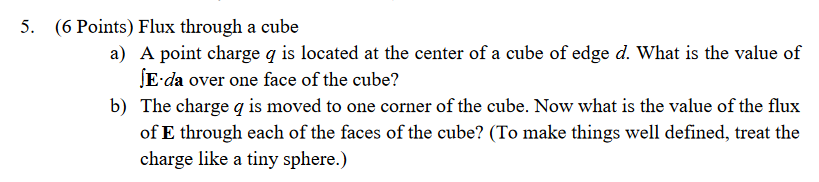 Solved 5. (6 Points) Flux through a cube a) A point charge q | Chegg.com