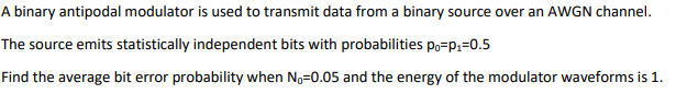 Solved A binary antipodal modulator is used to transmit data | Chegg.com