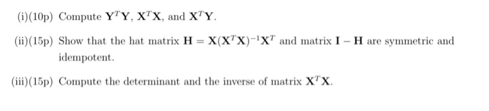 Solved (i)(10p) Compute YTY, XTX, and XTY. (ii)(15p) Show | Chegg.com