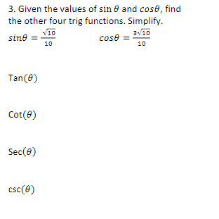 Solved 3. Given the values of sinθ and cosθ, find the other | Chegg.com