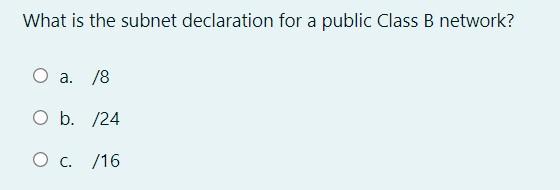 Solved What is the subnet declaration for a public Class B | Chegg.com