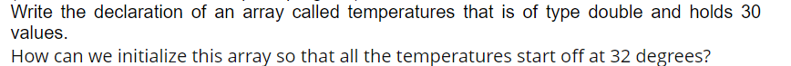 Solved Write the declaration of an array called temperatures | Chegg.com