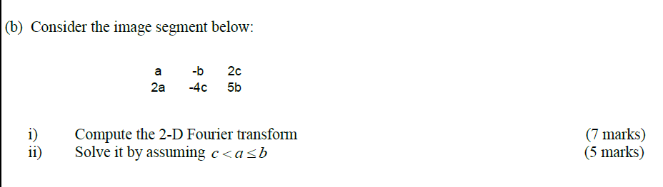 Solved (b) Consider the image segment below: -b a 2a -40 2c | Chegg.com