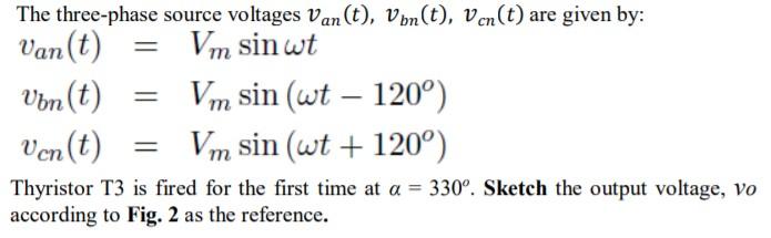 Solved Vin(t) The three-phase source voltages Van(t), | Chegg.com