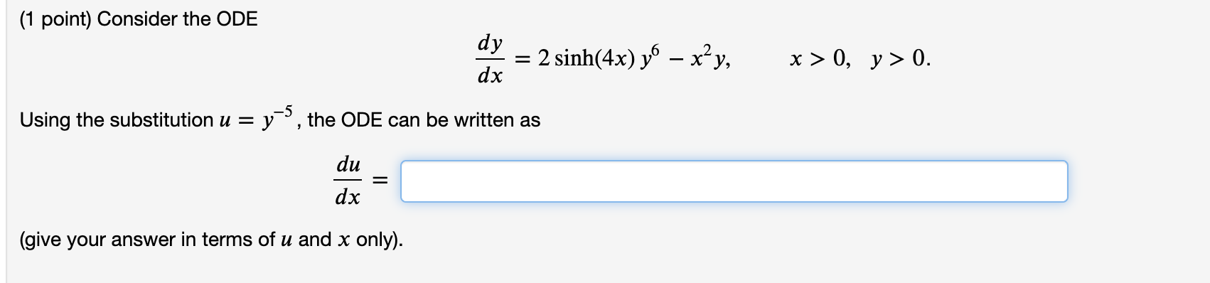 Solved (1 point) Consider the ODE dy dx = 2 sinh(4x) y = xy, | Chegg.com