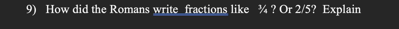 Solved 9) How did the Romans write fractions like 34 ? Or | Chegg.com