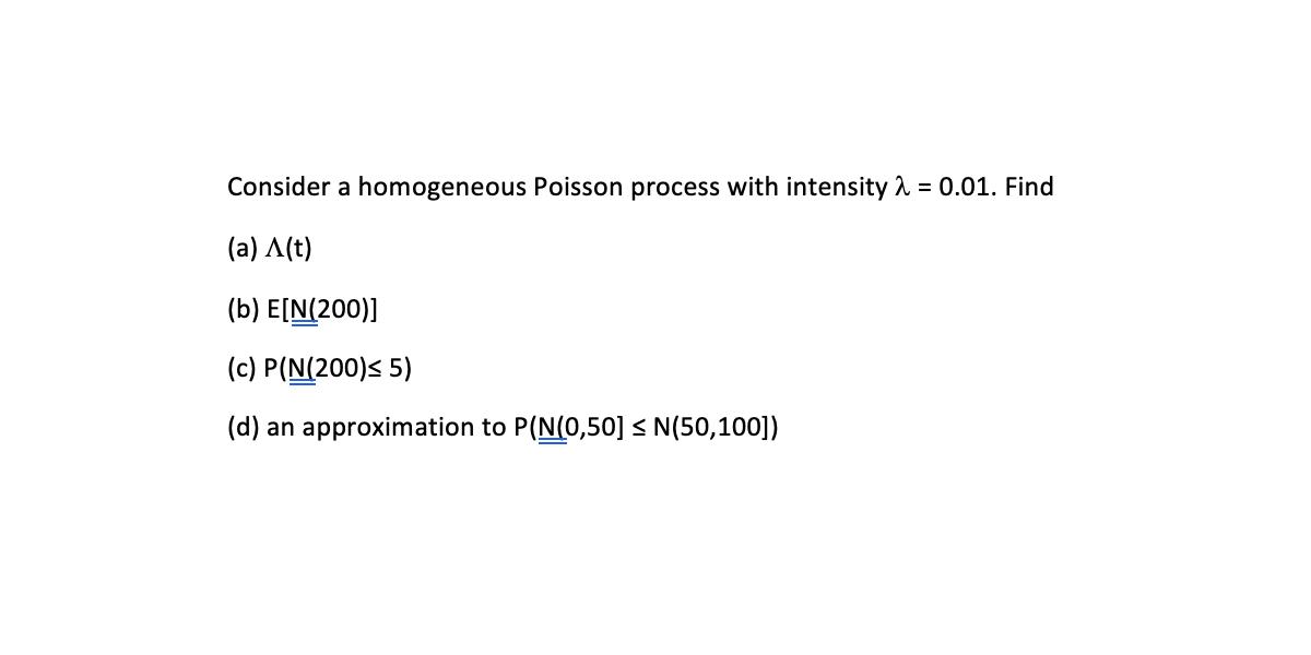 Solved Consider a homogeneous Poisson process with intensity | Chegg.com