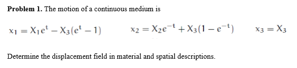 Solved Problem 1. The motion of a continuous medium is x1 = | Chegg.com