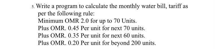 Solved 5. Write a program to calculate the monthly water | Chegg.com