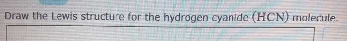 Solved Draw the Lewis structure for the hydrogen cyanide | Chegg.com