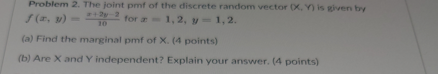 Solved Problem 2. The joint pmf of the discrete random | Chegg.com