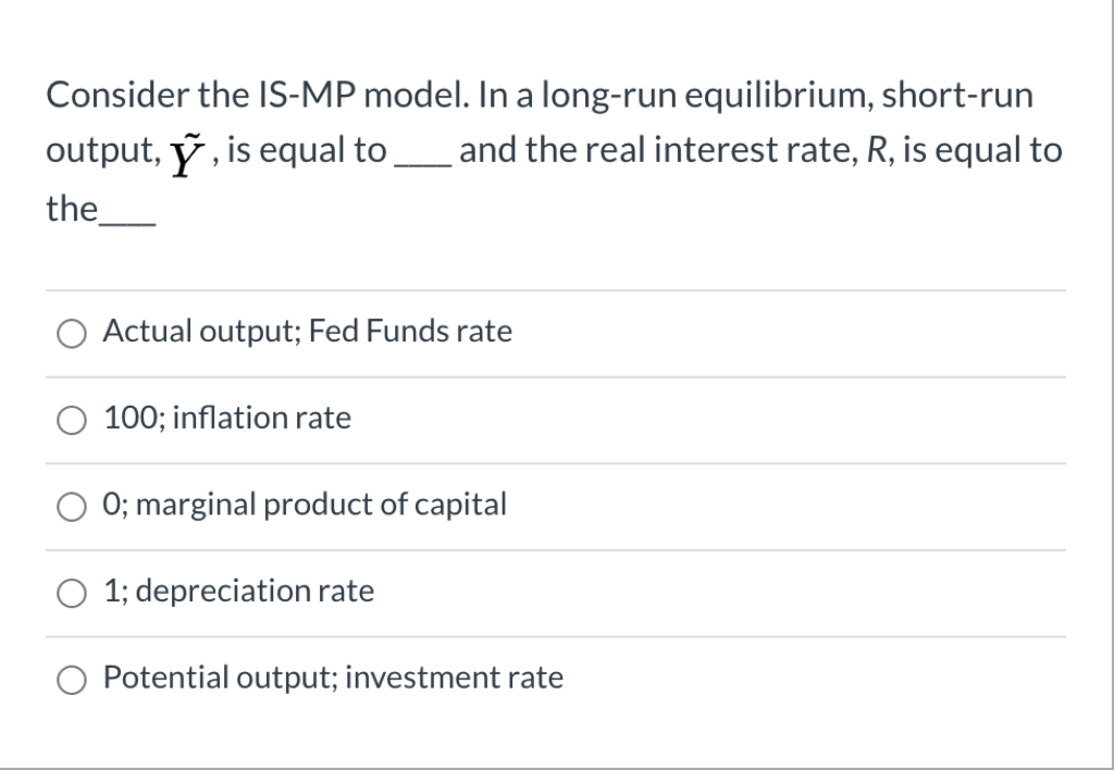 Solved Consider the IS-MP model. In a long-run equilibrium, | Chegg.com