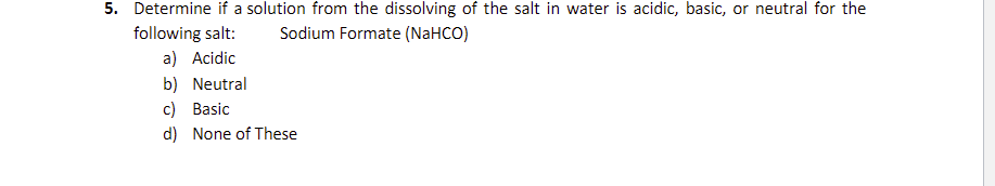 Solved 5. Determine if a solution from the dissolving of the | Chegg.com