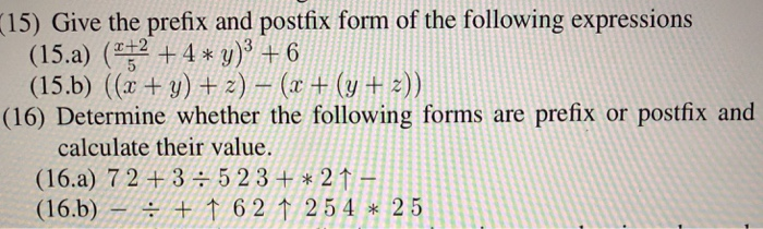 Solved (15) Give the prefix and postfix form of the | Chegg.com