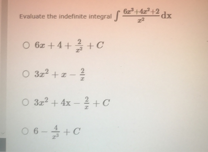 Solved Evaluate the indefinite integral integral 6x^3 + 4x^2 | Chegg.com