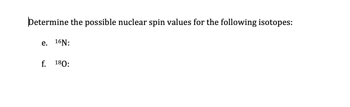 Solved Determine the possible nuclear spin values for the | Chegg.com