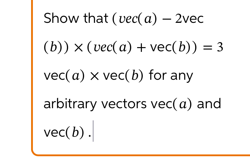 Solved Show that (b)) ×(vec(a)+vec(b))=3vec(a)×vec(b) ﻿for | Chegg.com