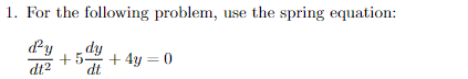 Solved 1. For the following problem, use the spring | Chegg.com