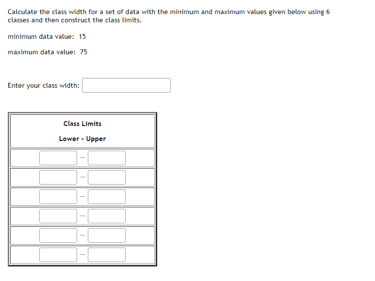 Solved Calculate the class width for a set of data with the | Chegg.com