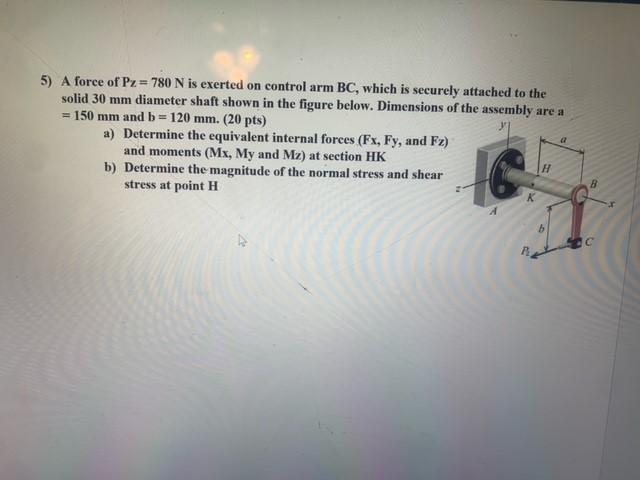 Solved 5) A force of Pz=780 N is exerted on control arm BC, | Chegg.com