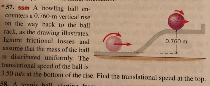 Solved 57. ssm A bowling ball en- counters a 0.760-m | Chegg.com