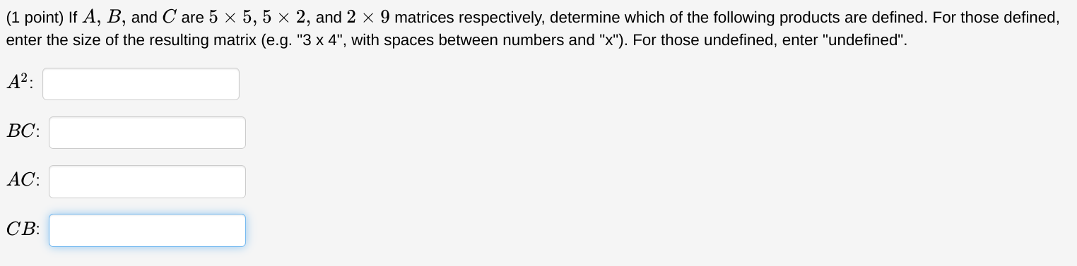 Solved (1 point) If A,B, and C are 5×5,5×2, and 2×9 matrices | Chegg.com