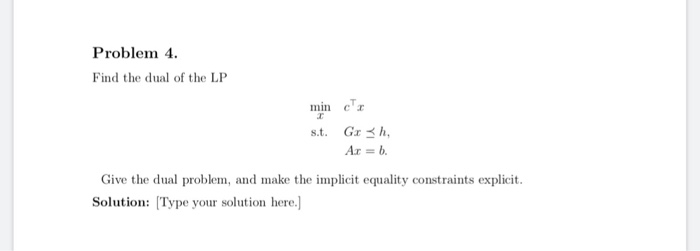 Solved Problem 4 Find the dual of the LP Give the dual | Chegg.com
