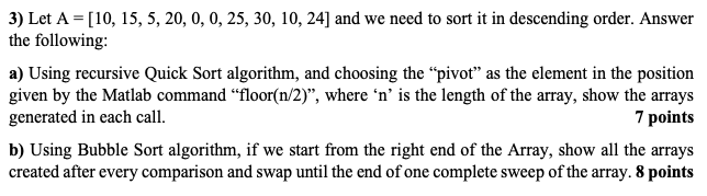 Solved 3) Let A = [10, 15, 5, 20, 0, 0, 25, 30, 10, 24) and | Chegg.com