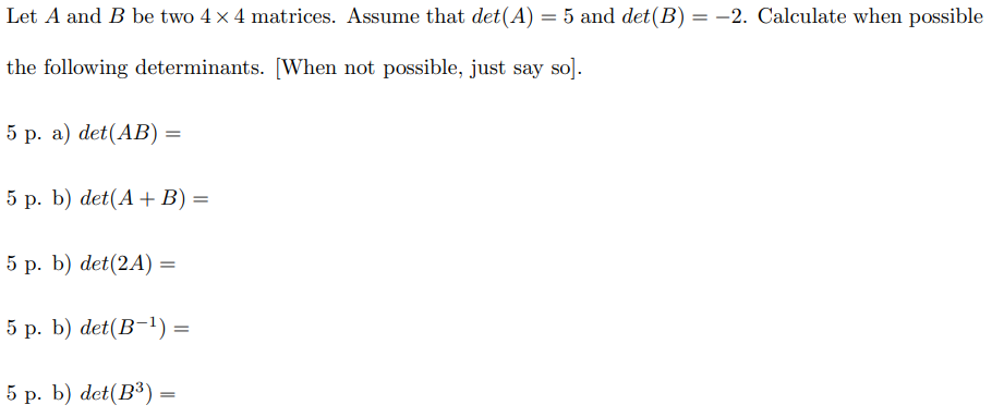 Solved Let A and B be two 4 x 4 matrices. Assume that det(A) | Chegg.com