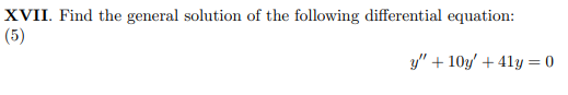 Solved XVII. Find the general solution of the following | Chegg.com