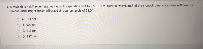 Solved 3 A Multiple Slit Diffraction Grating Has A Slit Chegg
