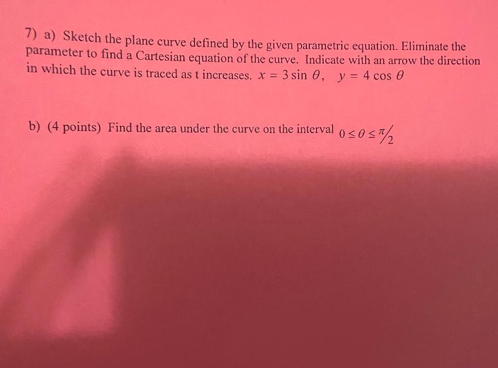 Solved 7) a) Sketch the plane curve defined by the given | Chegg.com
