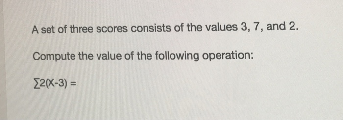 Solved a set of three scores consists of the values 3, 7 | Chegg.com