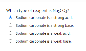 Which type of reagent is Na2CO3 ? Sodium carbonate is | Chegg.com