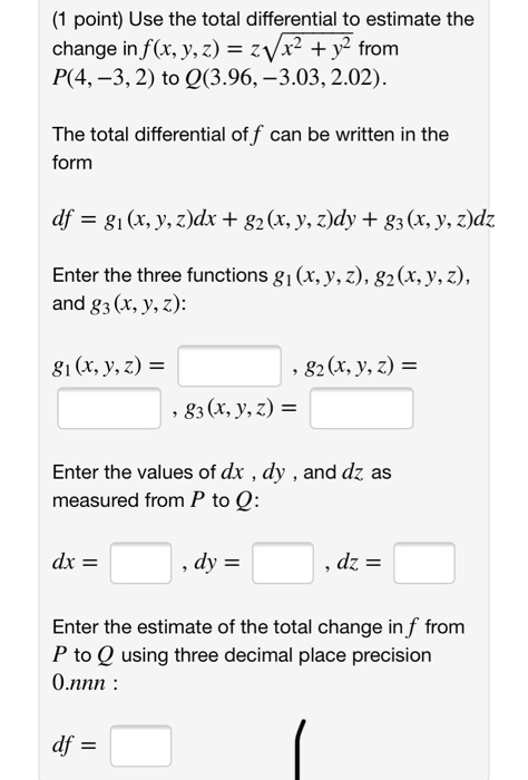 Solved (1 point) Use the total differential to estimate the | Chegg.com