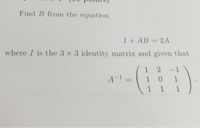 Solved Find B from the equation where I is the 3 × 3 | Chegg.com
