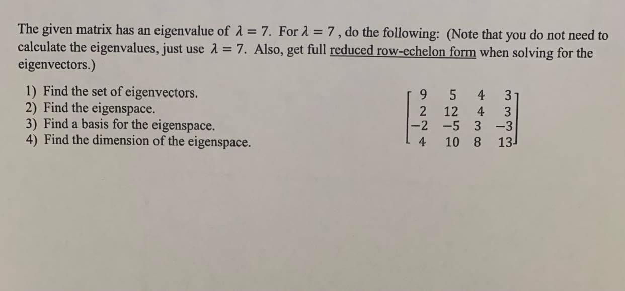 Solved The given matrix has an eigenvalue of 1 = 7. For 1 = | Chegg.com