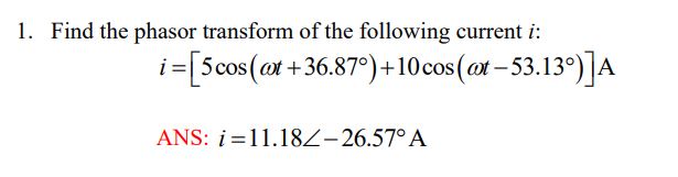 Solved 1. Find the phasor transform of the following current | Chegg.com